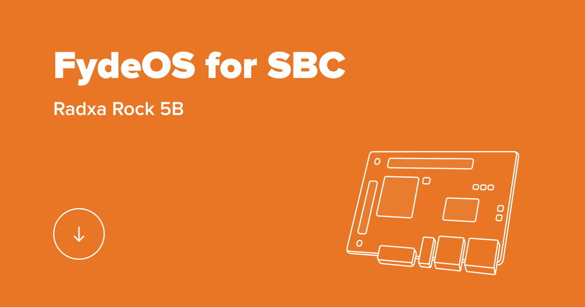 FydeOS for SBC - Radxa Rock 5B - FydeOS